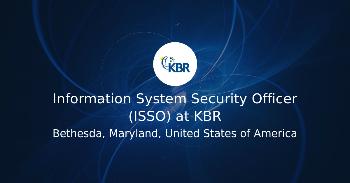 Information System Security Officer (ISSO) at KBR - Hiring Our Heroes ...