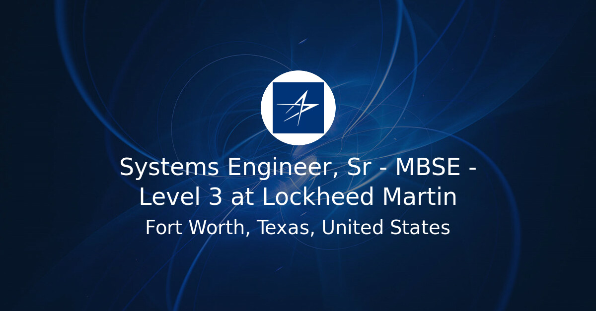 Systems Engineer, Sr - MBSE - Level 3 at Lockheed Martin - Hiring Our ...