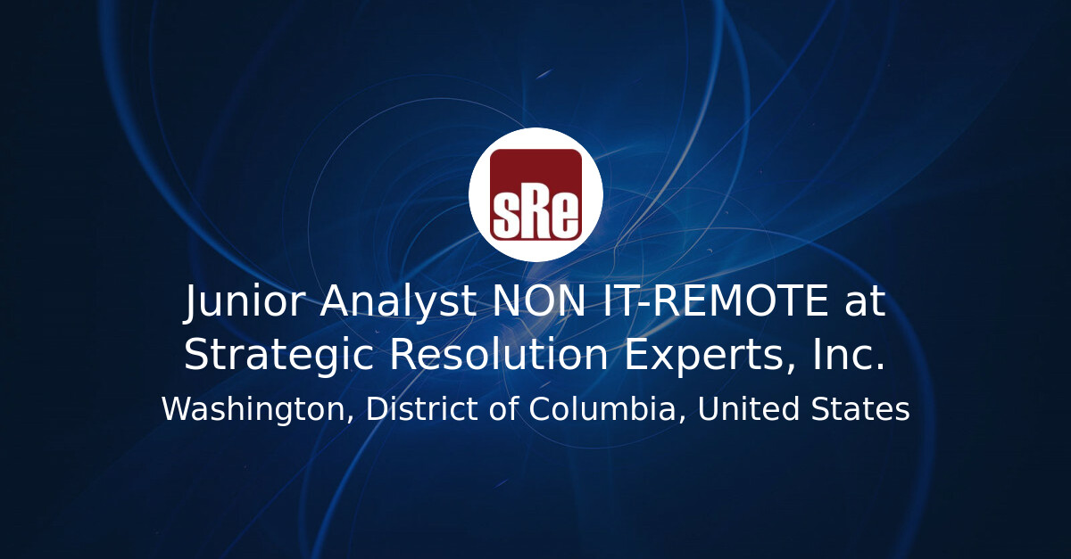 Junior Analyst NON IT-REMOTE at Strategic Resolution Experts, Inc ...