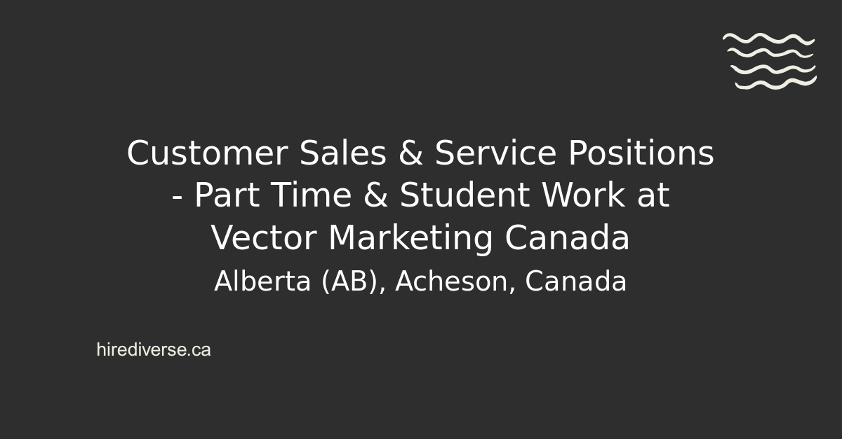 Customer Sales & Service Positions - Part Time & Student Work at Vector ...