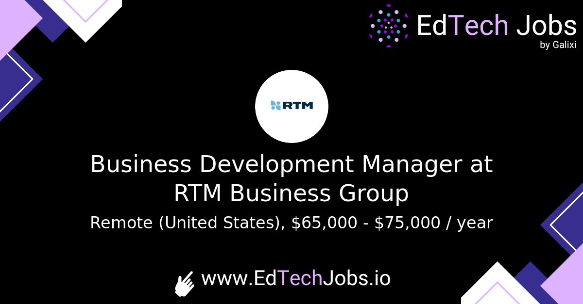 Business Development Manager at RTM Business Group - EdTech Jobs