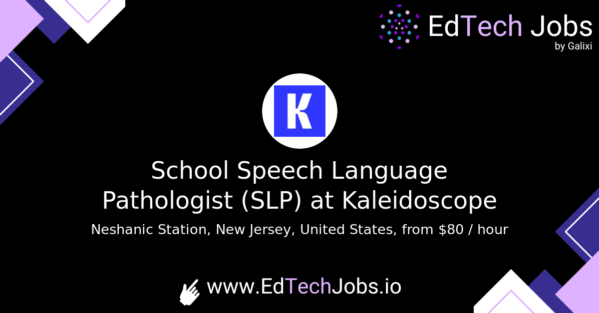 School Speech Language Pathologist (SLP) at Kaleidoscope - EdTech Jobs