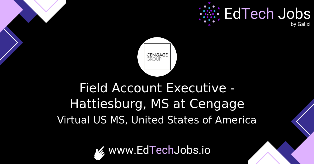 Field Account Executive - Hattiesburg, MS at Cengage - EdTech Jobs Field Account Executive - Hattiesburg, MS at Cengage - EdTech Jobs