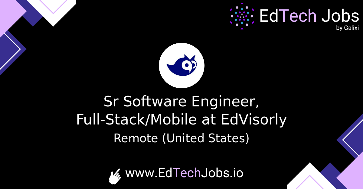 Sr Software Engineer, Full-Stack/Mobile at EdVisorly - EdTech Jobs