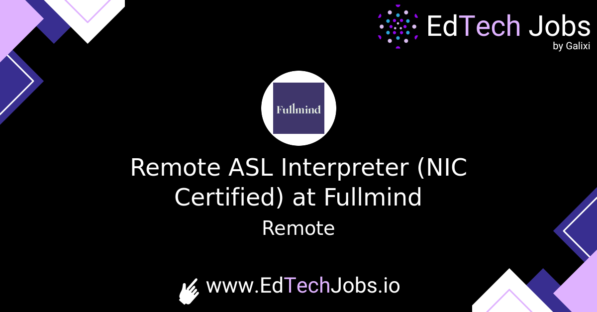 Remote ASL Interpreter (NIC Certified) at Fullmind - EdTech Jobs