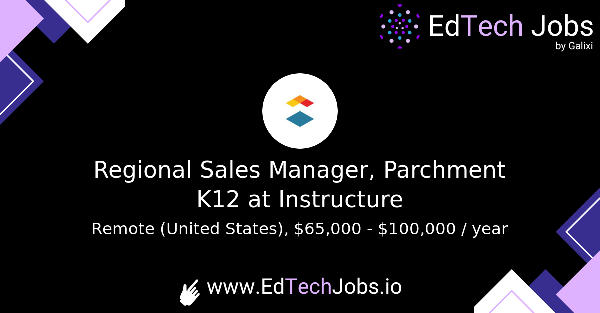 Regional Sales Manager, Parchment K12 at Instructure - EdTech Jobs Regional Sales Manager, Parchment K12 at Instructure - EdTech Jobs