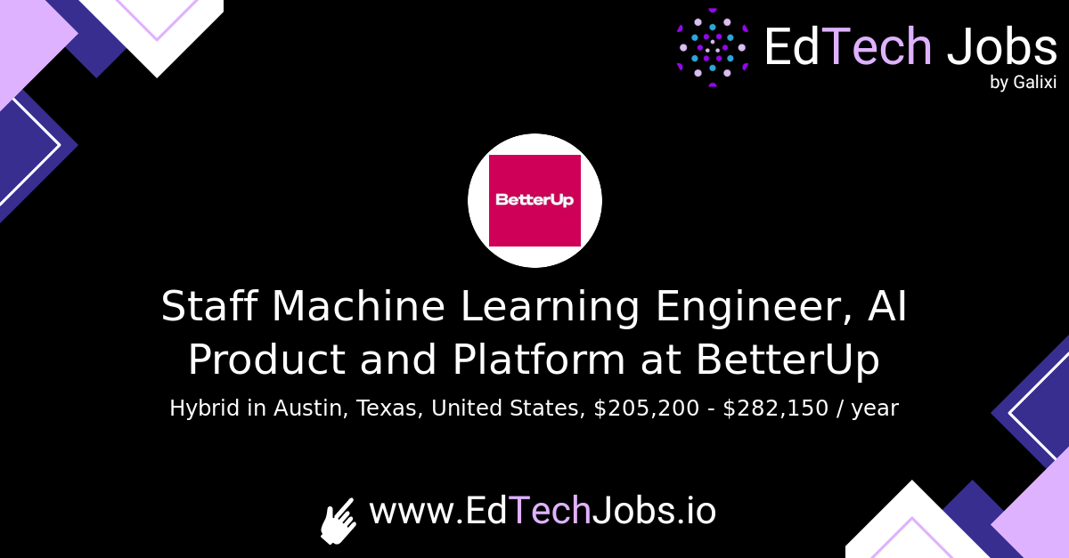 Staff Machine Learning Engineer, AI Product and Platform at BetterUp - EdTech Jobs
