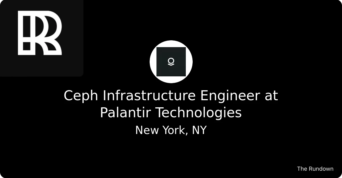 Ceph Infrastructure Engineer at Palantir Technologies - The Rundown Jobs