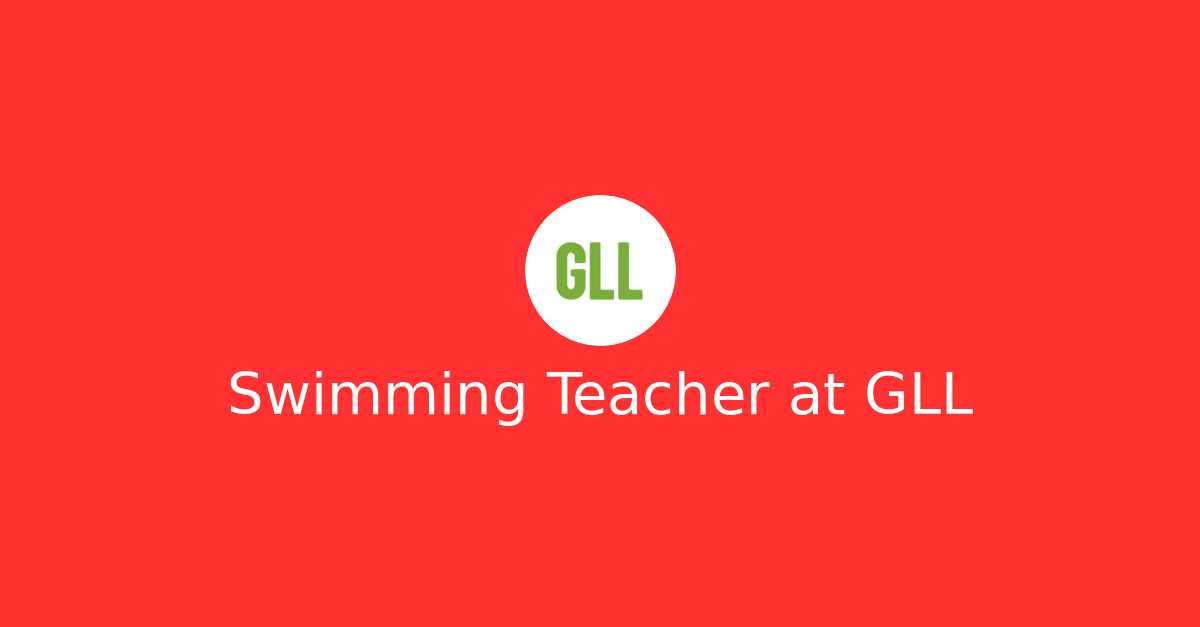 Swimming Teacher at GLL - Love Fitness Jobs