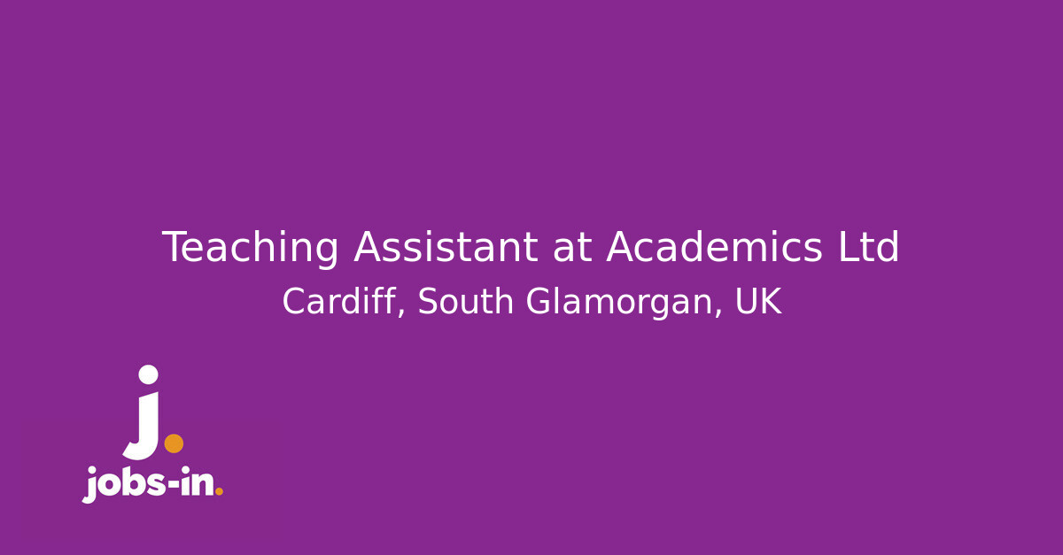 Teaching Assistant at Academics Ltd - Jobs-in