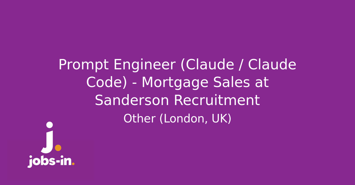 Prompt Engineer (Claude / Claude Code) - Mortgage Sales at Sanderson ...