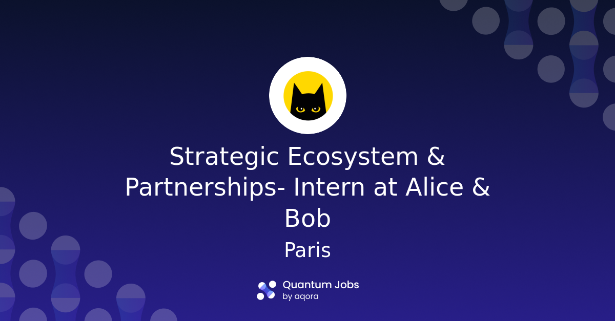Strategic Ecosystem & Partnerships- Intern at Alice & Bob | Aqora.io - Quantum Jobs