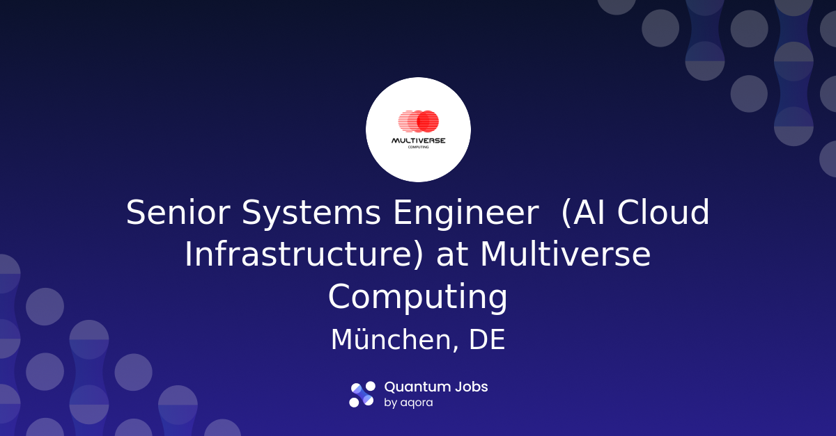 Senior Systems Engineer (AI Cloud Infrastructure) at Multiverse ...