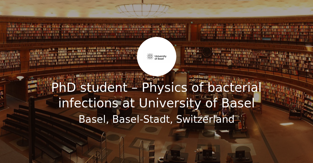 PhD student – Physics of bacterial infections at University of Basel ...