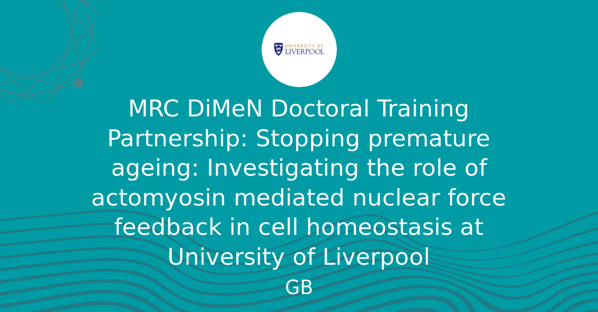 MRC DiMeN Doctoral Training Partnership: Stopping premature ageing ...