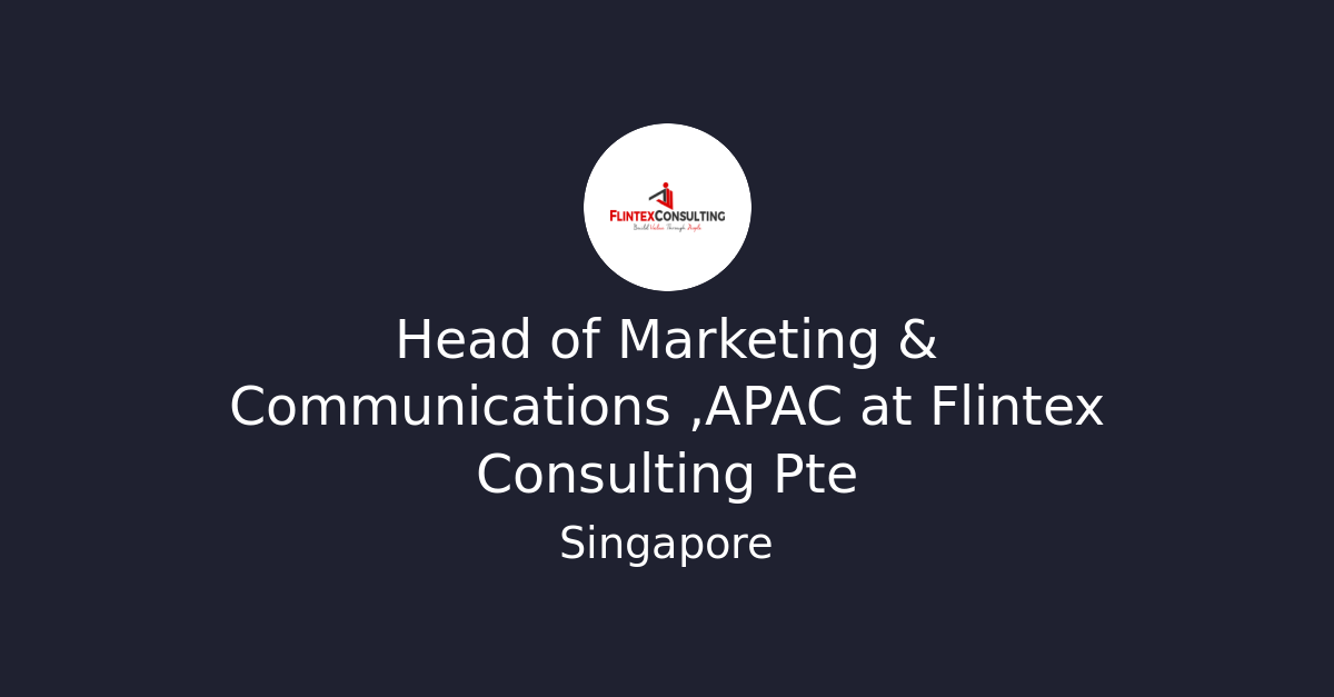 Head of Marketing & Communications ,APAC at Flintex Consulting Pte ...
