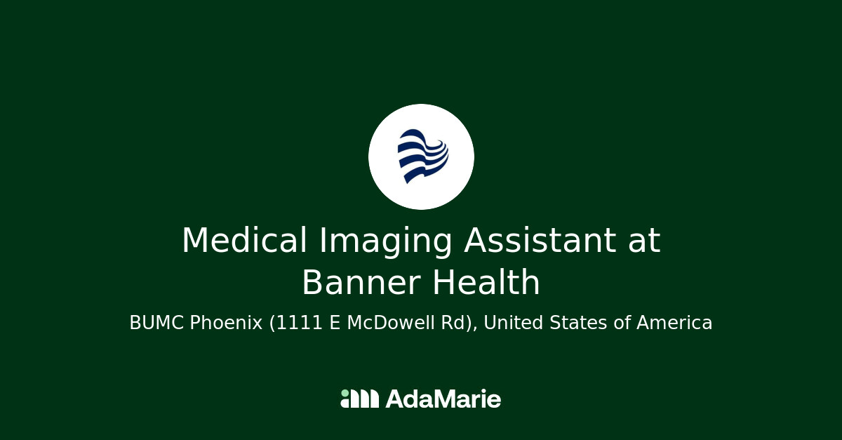 Medical Imaging Assistant at Banner Health - AdaMarie