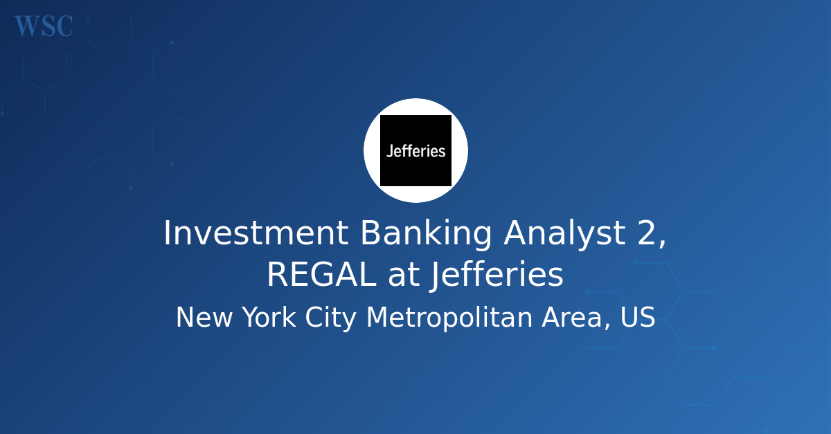 Investment Banking Analyst 2, REGAL at Jefferies - Wall Street Careers
