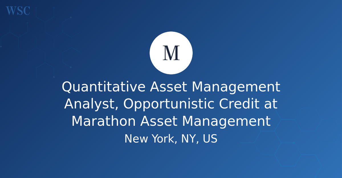 Quantitative Asset Management Analyst, Opportunistic Credit at Marathon ...