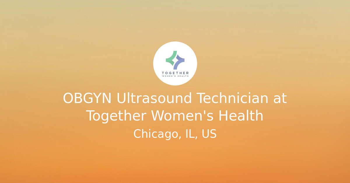 OBGYN Ultrasound Technician at Together Women's Health - IVF Nomads