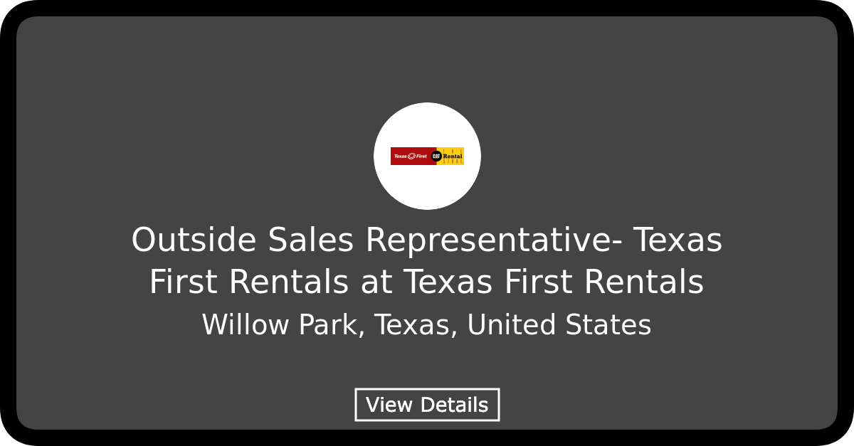 Outside Sales Representative- Texas First Rentals at Texas First ...