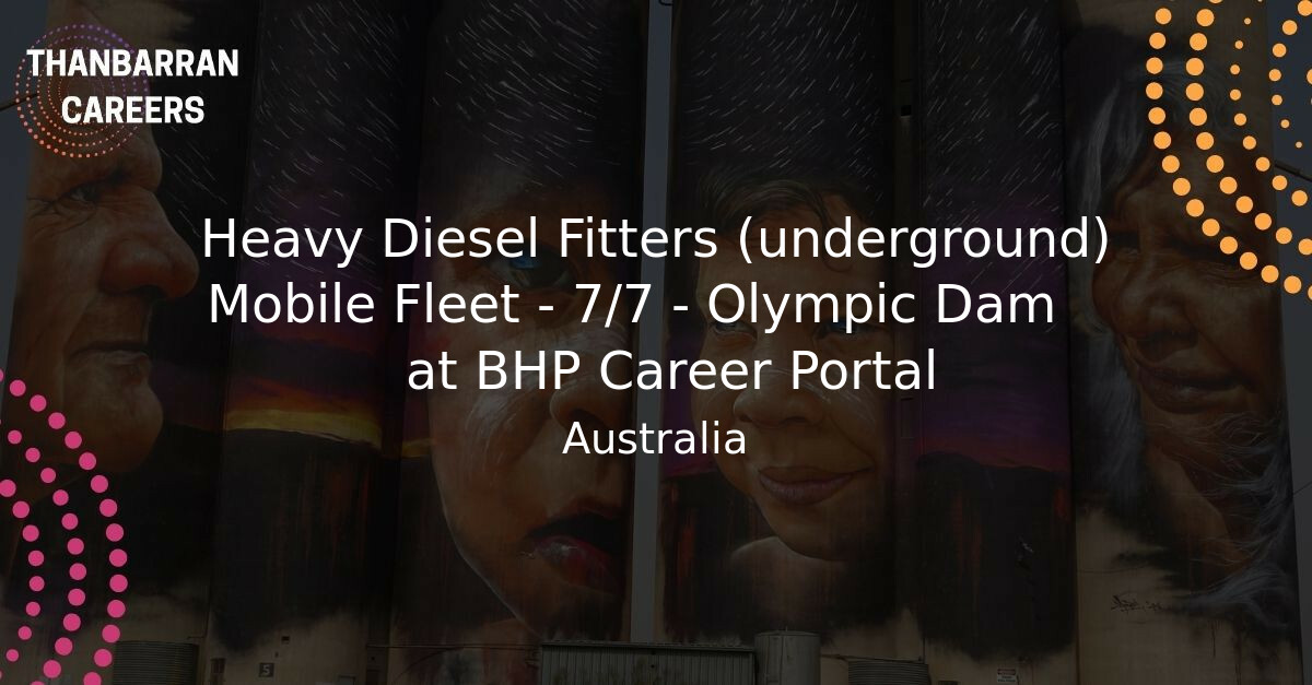 Heavy Diesel Fitters (underground) Mobile Fleet - 7/7 - Olympic Dam at ...