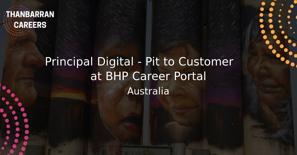 Principal Digital - Pit to Customer at BHP Career Portal - Thanbarran ...