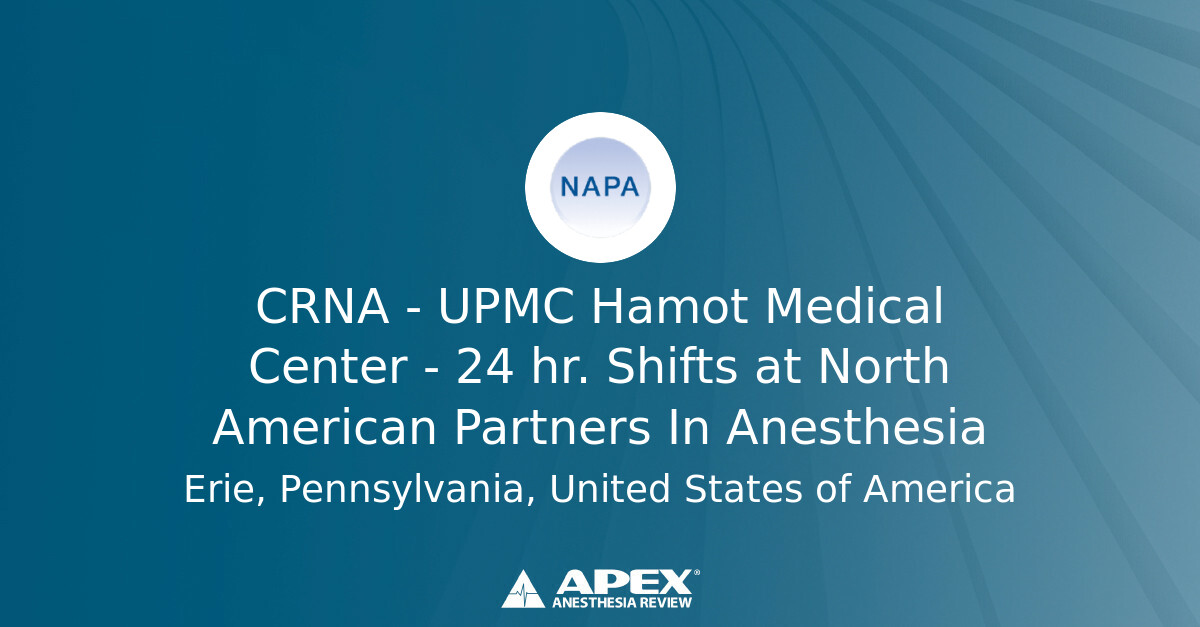 CRNA - UPMC Hamot Medical Center - 24 hr. Shifts at North American ...