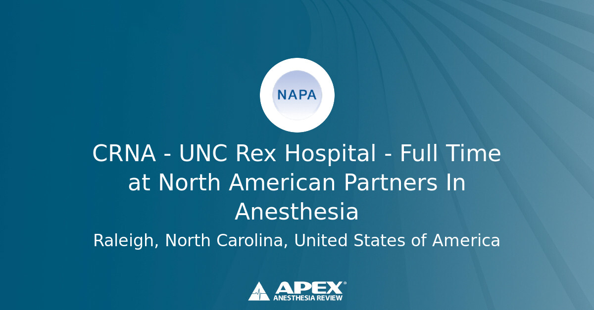 CRNA - UNC Rex Hospital - Full Time at North American Partners In ...
