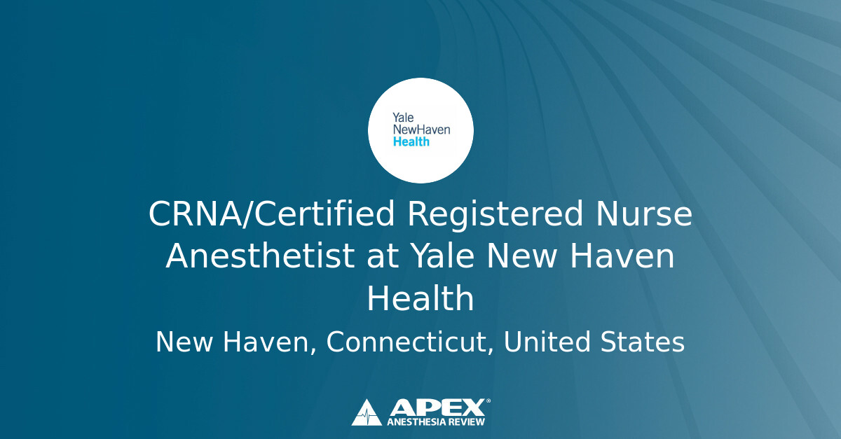 CRNA/Certified Registered Nurse Anesthetist at Yale New Haven Health