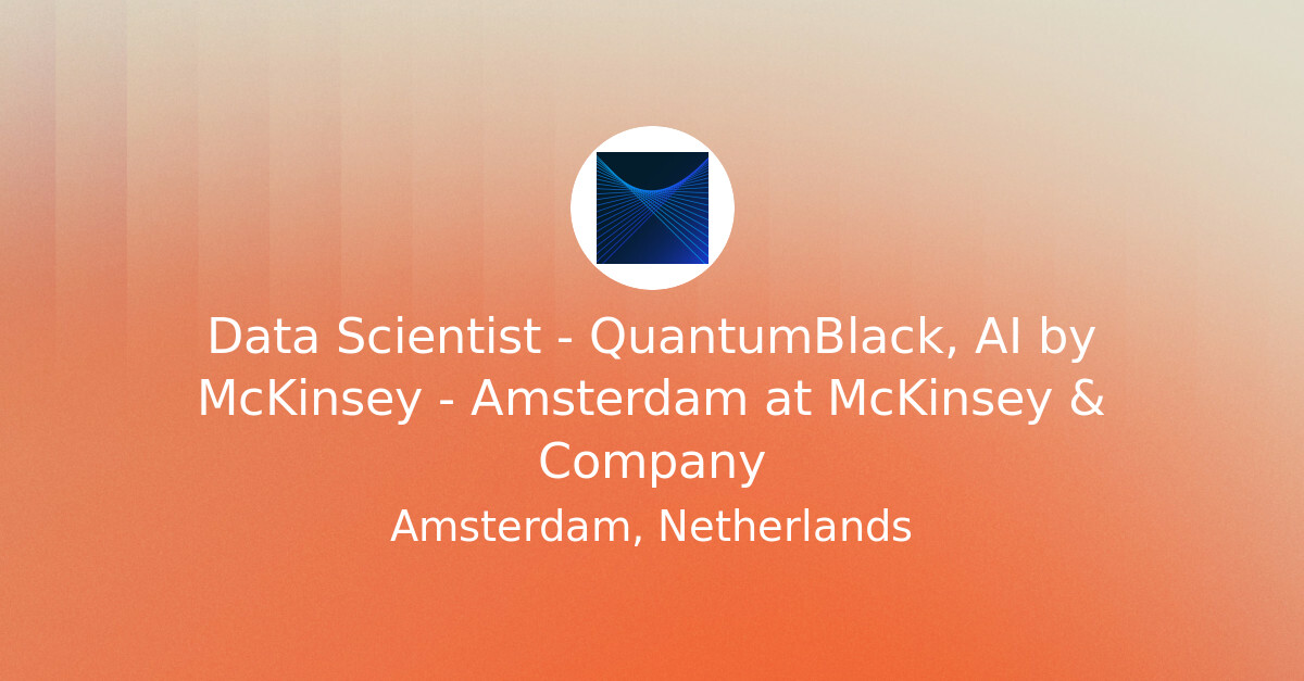 Data Scientist - QuantumBlack, AI by McKinsey - Amsterdam at McKinsey ...