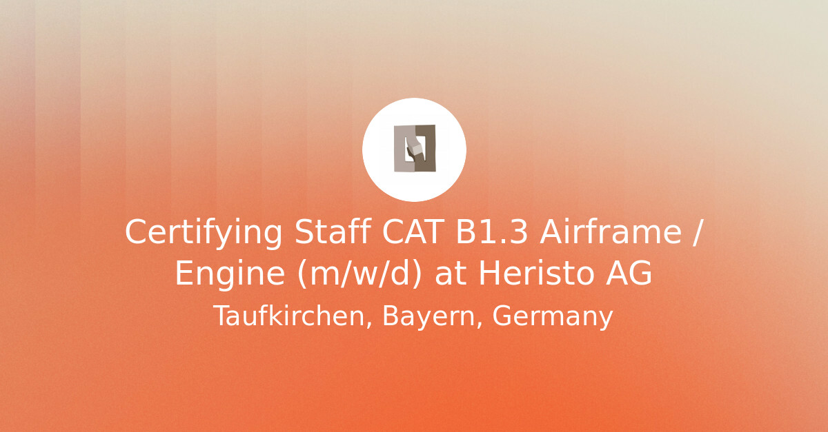 Certifying Staff CAT B1.3 Airframe / Engine (m/w/d) at Heristo AG - Omek