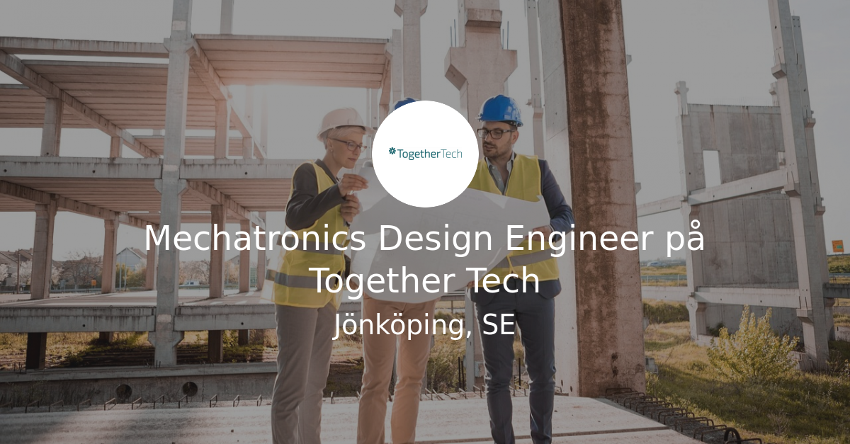 Mechatronics Design Engineer på Together TechIngenjörsjobb