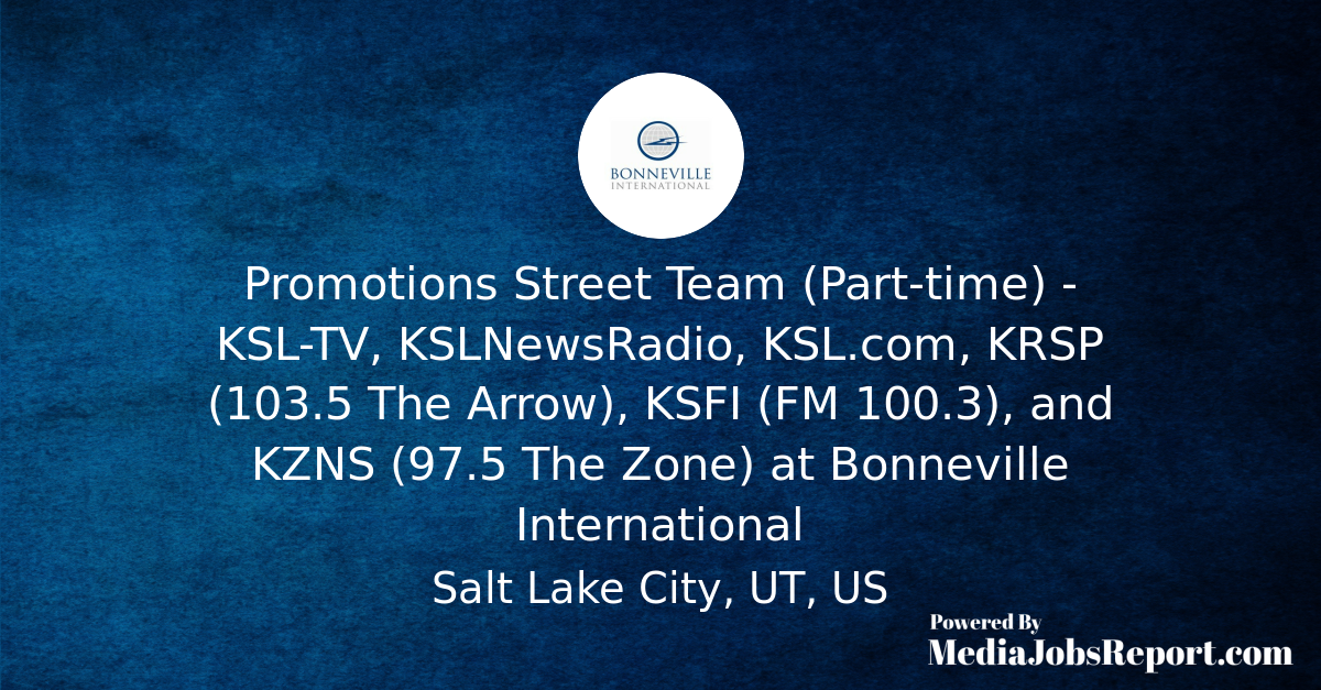 Promotions Street Team (Part-time) - KSL-TV, KSLNewsRadio, KSL.com ...