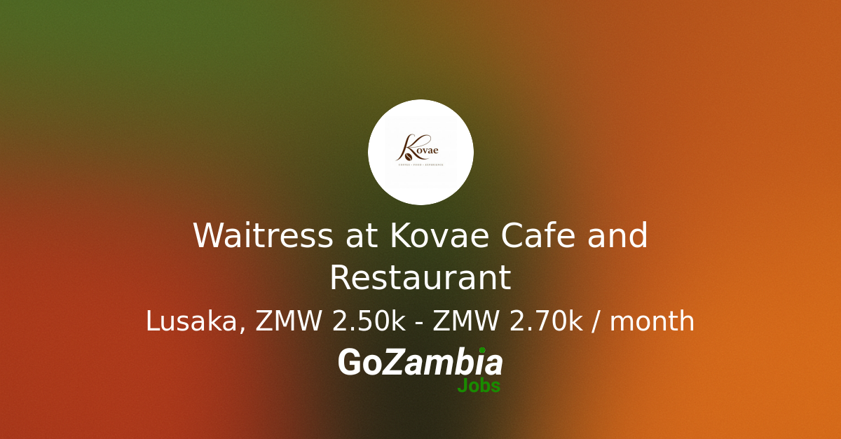 Waitress at Kovae Cafe and Restaurant - Go Zambia Jobs