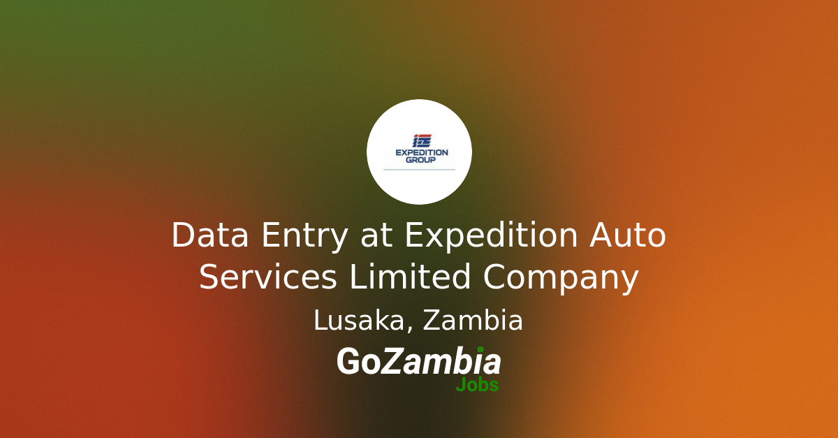 Data Entry at Expedition Auto Services Limited Company - Go Zambia Jobs