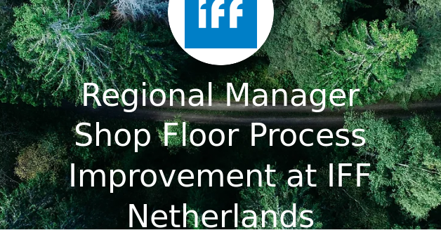 Regional Manager Shop Floor Process Improvement at IFF Netherlands ...