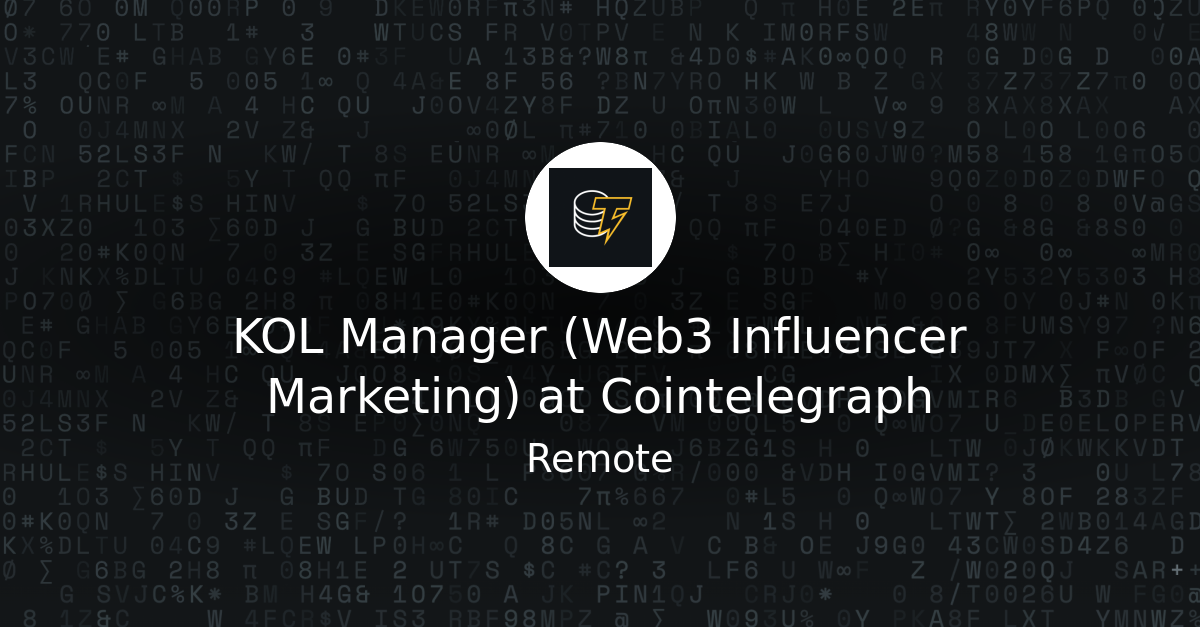 KOL Manager (Web3 Influencer Marketing) at Cointelegraph - Cointelegraph