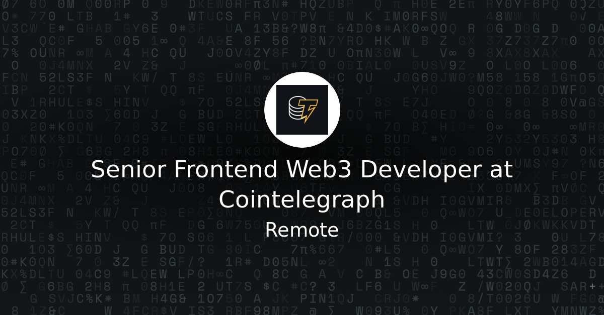 Senior Frontend Web3 Developer at Cointelegraph - Cointelegraph