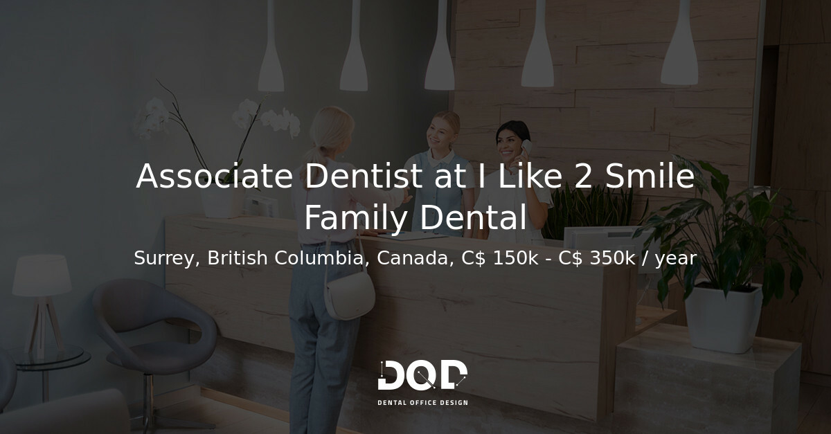 Associate Dentist at I Like 2 Smile Family Dental - Dental Office Design
