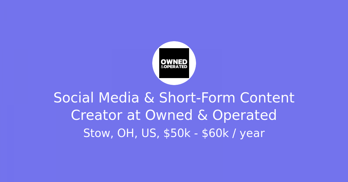 Social Media & Short-Form Content Creator at Owned & Operated ...