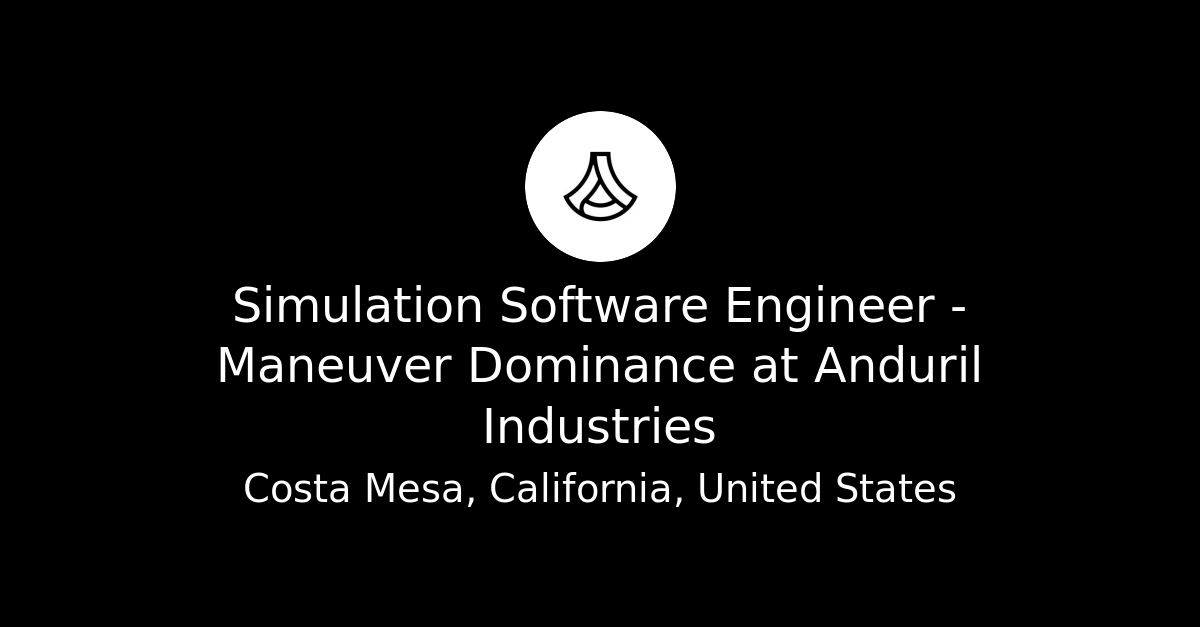 Simulation Software Engineer - Maneuver Dominance at Anduril Industries ...