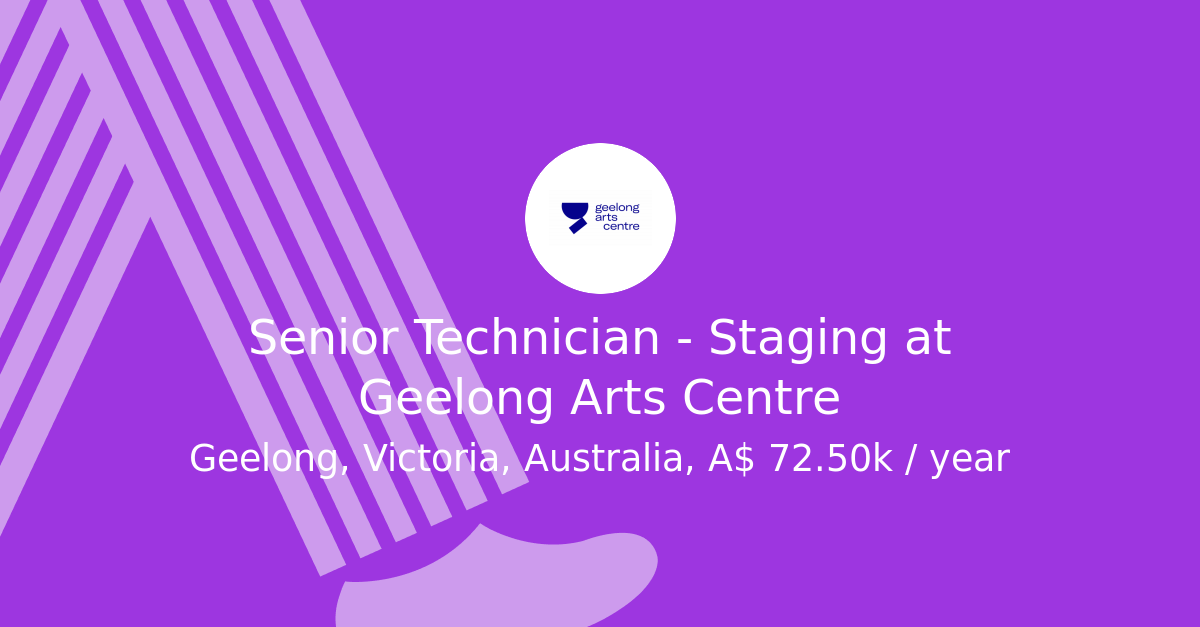 Senior Technician - Staging at Geelong Arts Centre - Pedestrian Jobs