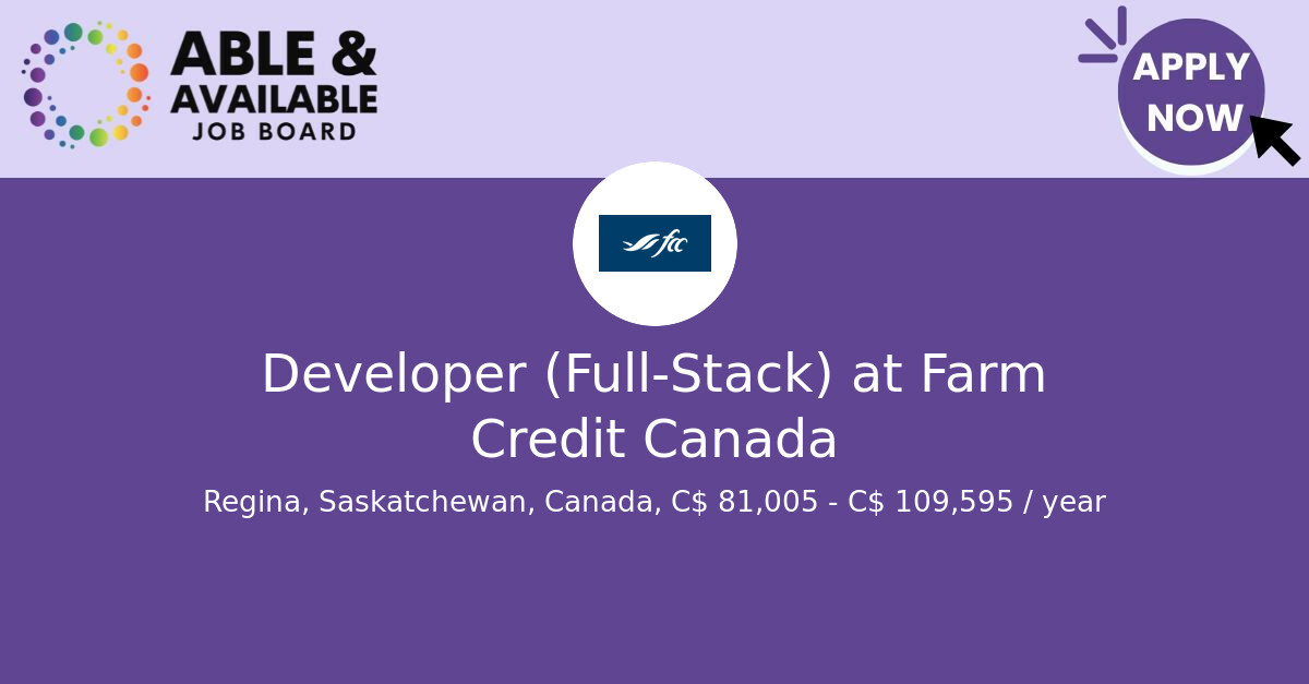 Developer (Full-Stack) at Farm Credit Canada - Able and Available Job Board